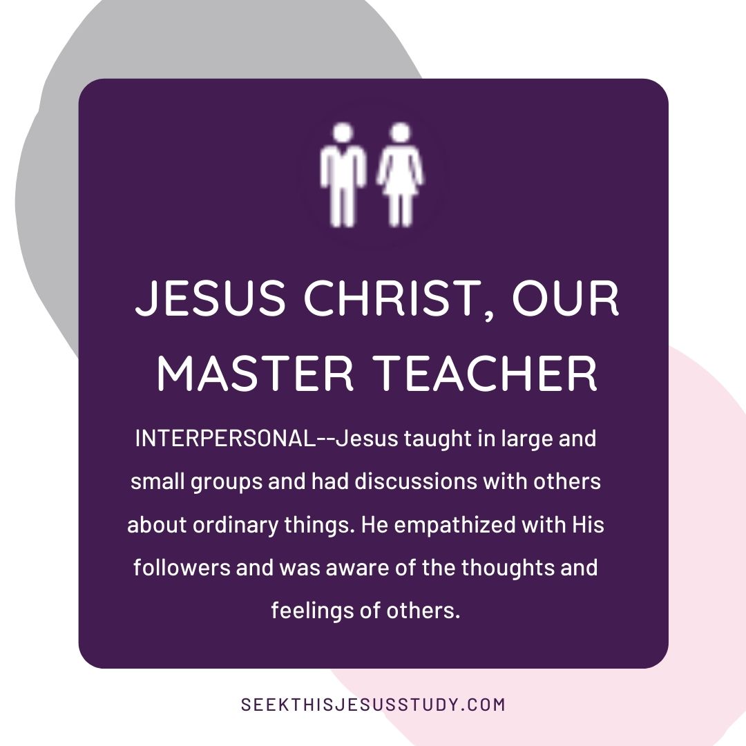 Jesus, Our Master Teacher –Interpersonal Learning Style - Seek This ...