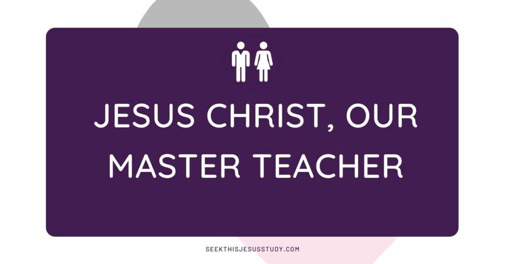 Jesus, Our Master Teacher –Interpersonal Learning Style - Seek This ...
