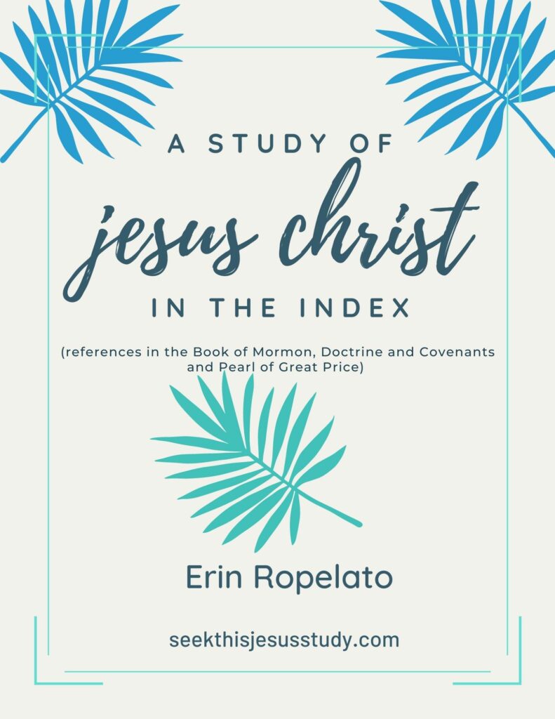 A Study of Jesus Christ in the LDS Index - Seek This Jesus Study