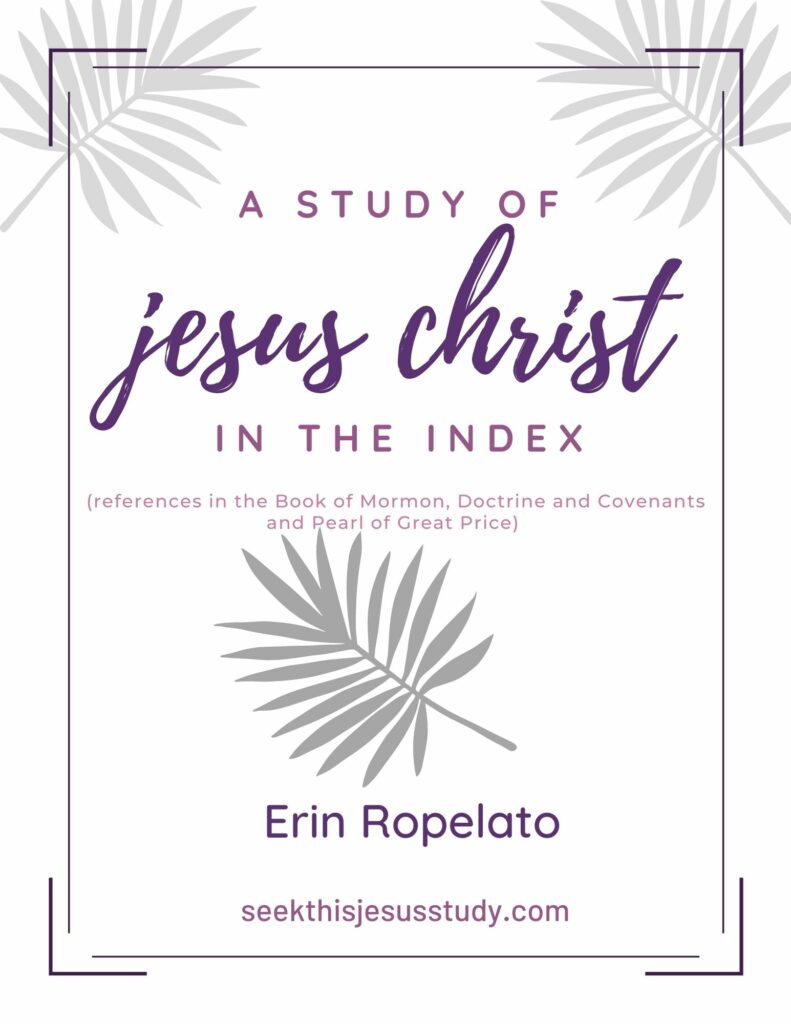 A Study of Jesus Christ in the LDS Index - Seek This Jesus Study
