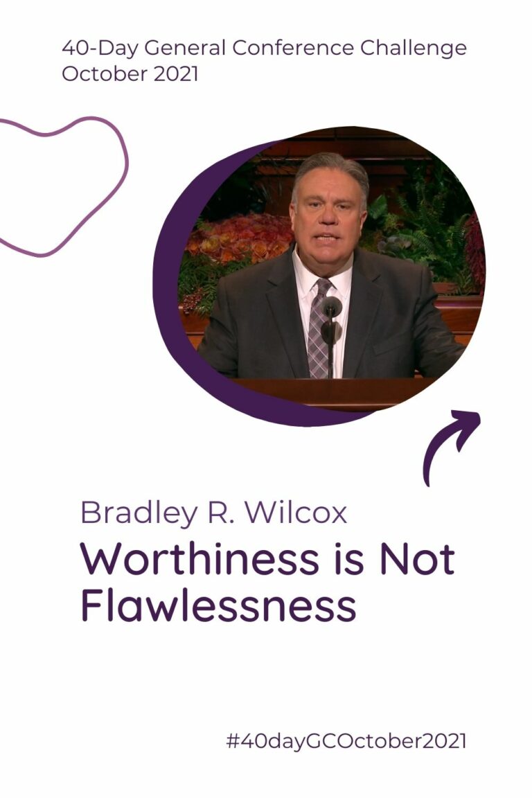 “Worthiness is Not Flawlessness” by Bradley R. Wilcox - Seek This Jesus ...