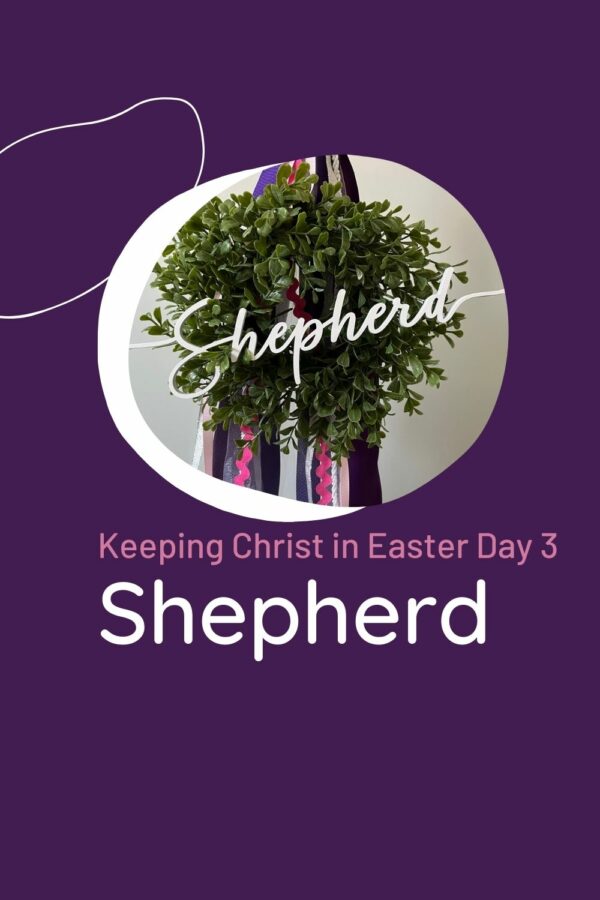 Keeping Christ in Easter: Day 3 of Holy Week- Shepherd - Seek This ...