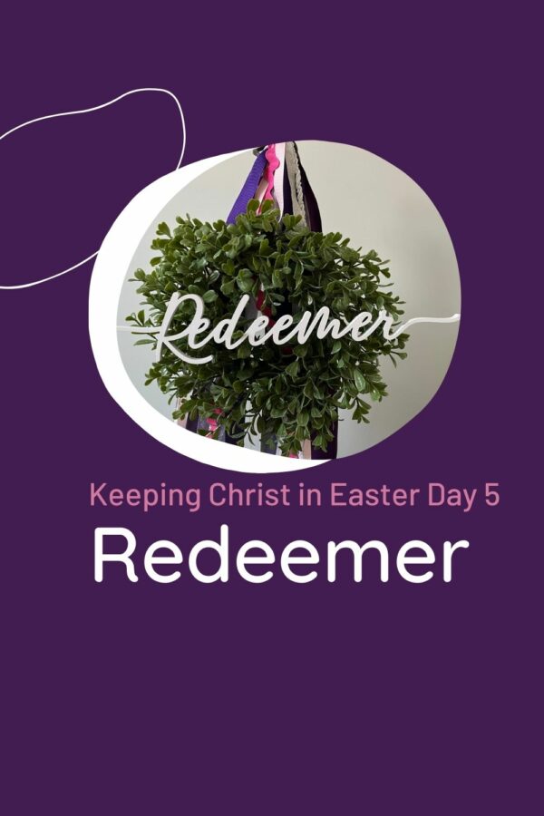 Keeping Christ in Easter: Day 5 of Holy Week -Redeemer - Seek This ...
