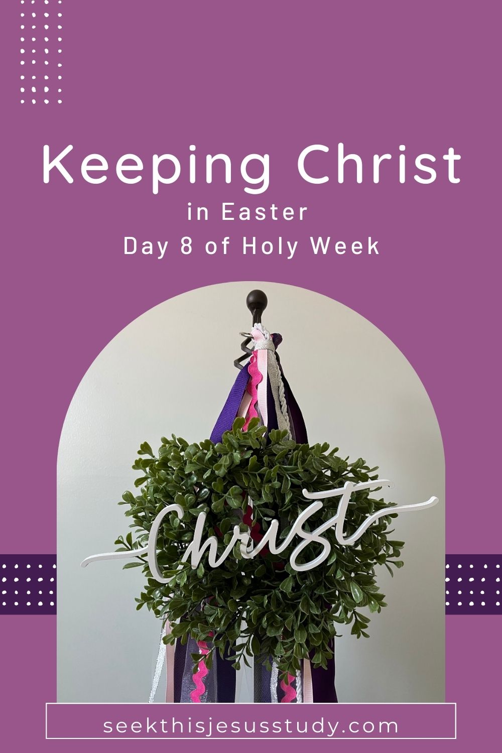 Keeping Christ in Easter -Day 8 of Holy Week: Christ - Seek This Jesus ...