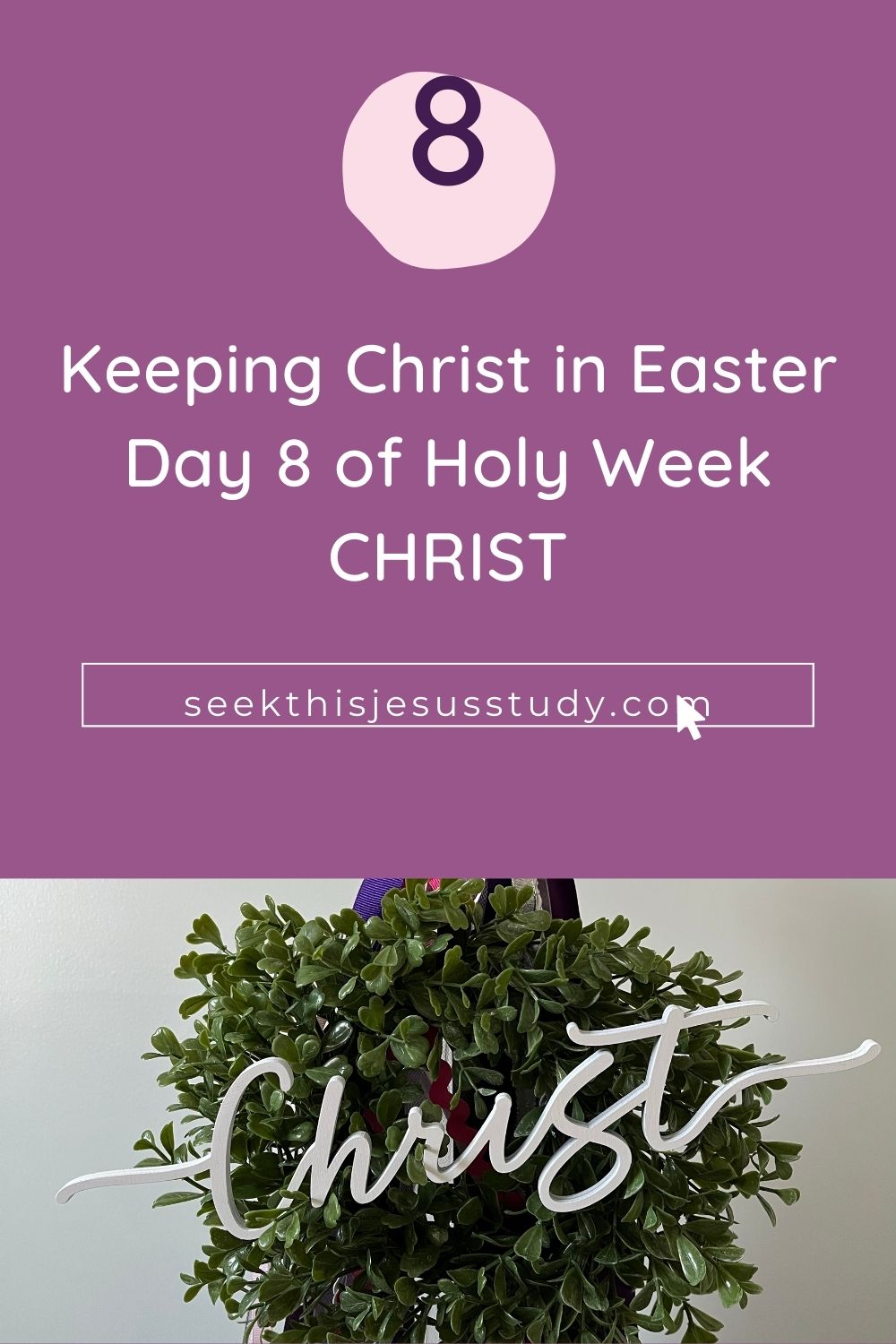 Keeping Christ in Easter -Day 8 of Holy Week: Christ - Seek This Jesus ...