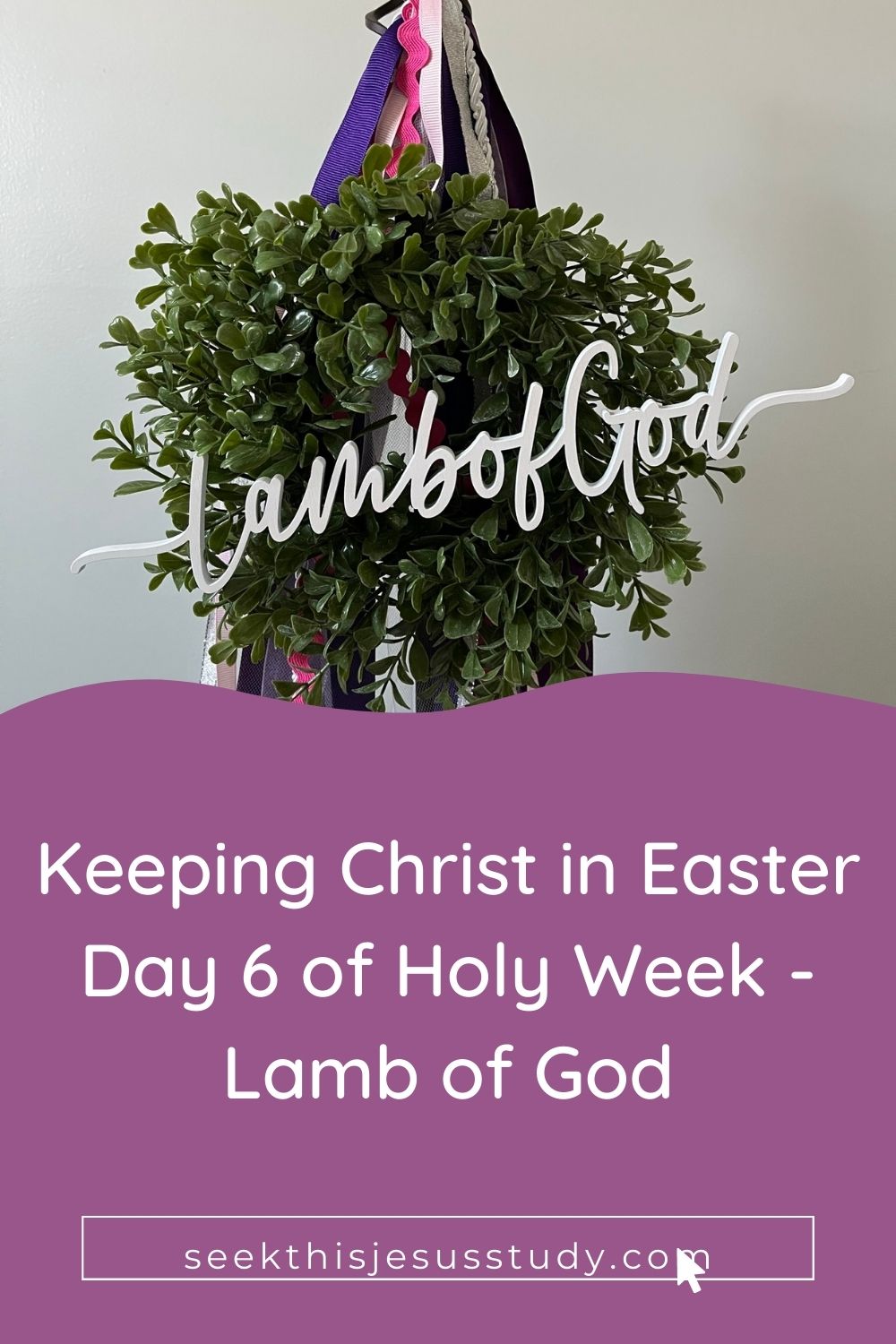Keeping Christ in Easter: Holy Week Day 6: Lamb of God - Seek This ...