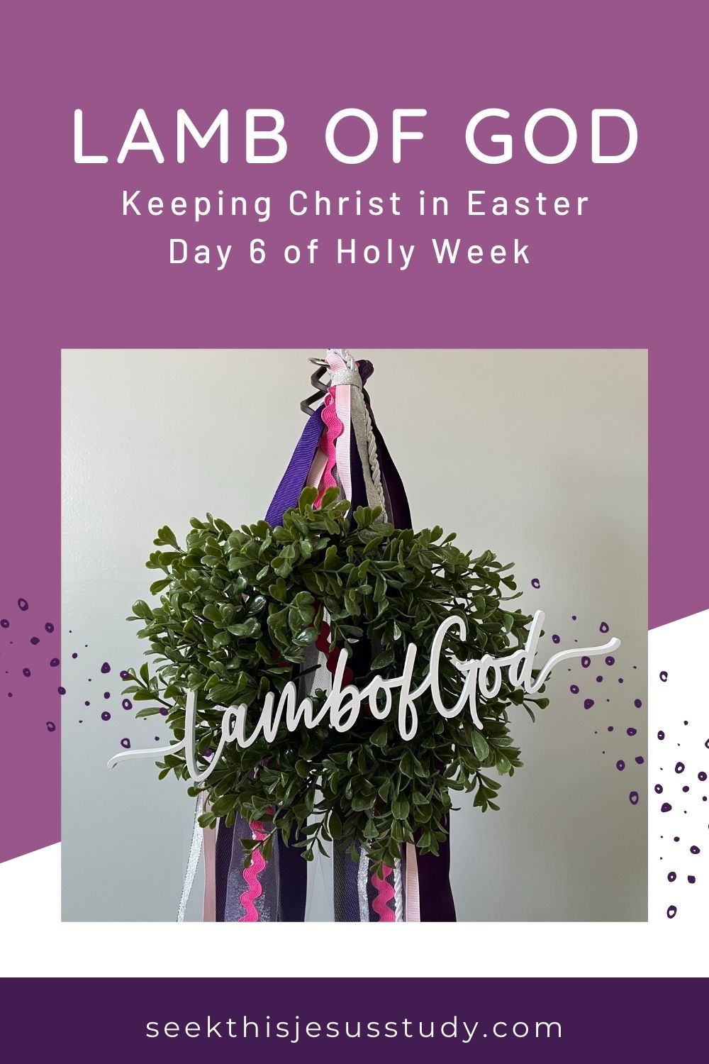 Keeping Christ in Easter: Holy Week Day 6: Lamb of God - Seek This ...
