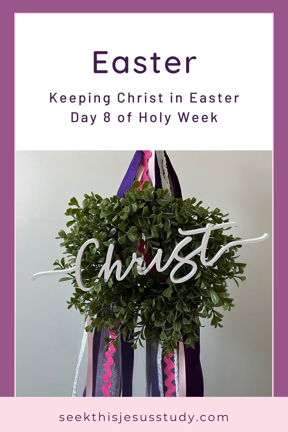 Keeping Christ in Easter -Day 8 of Holy Week: Christ - Seek This Jesus ...