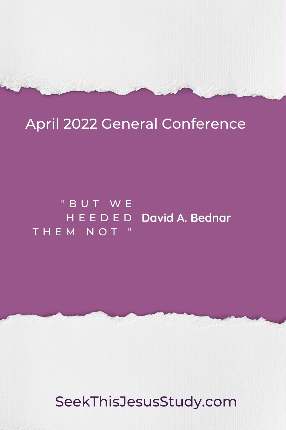 “But We Heeded Them Not” by David A. Bednar - Seek This Jesus Study