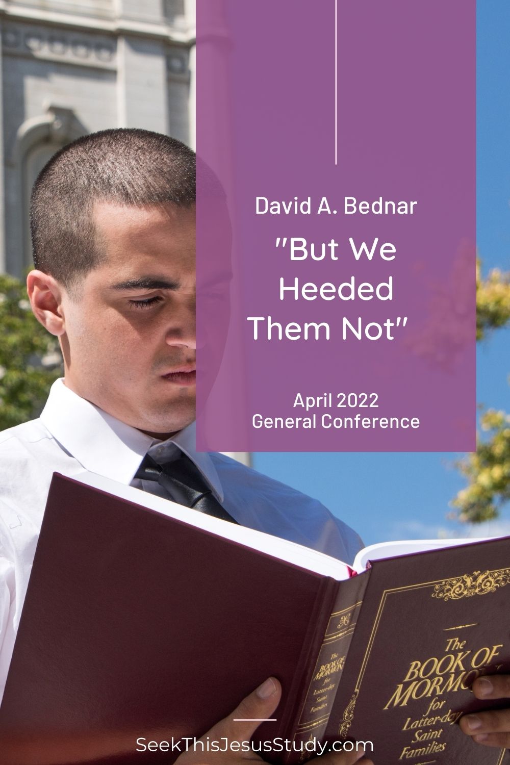 “But We Heeded Them Not” by David A. Bednar - Seek This Jesus Study