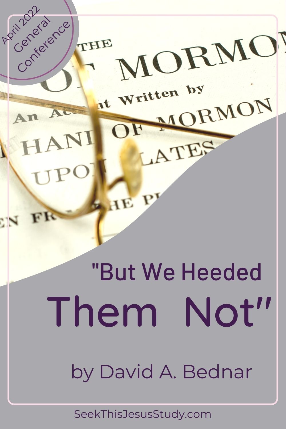 “But We Heeded Them Not” by David A. Bednar - Seek This Jesus Study