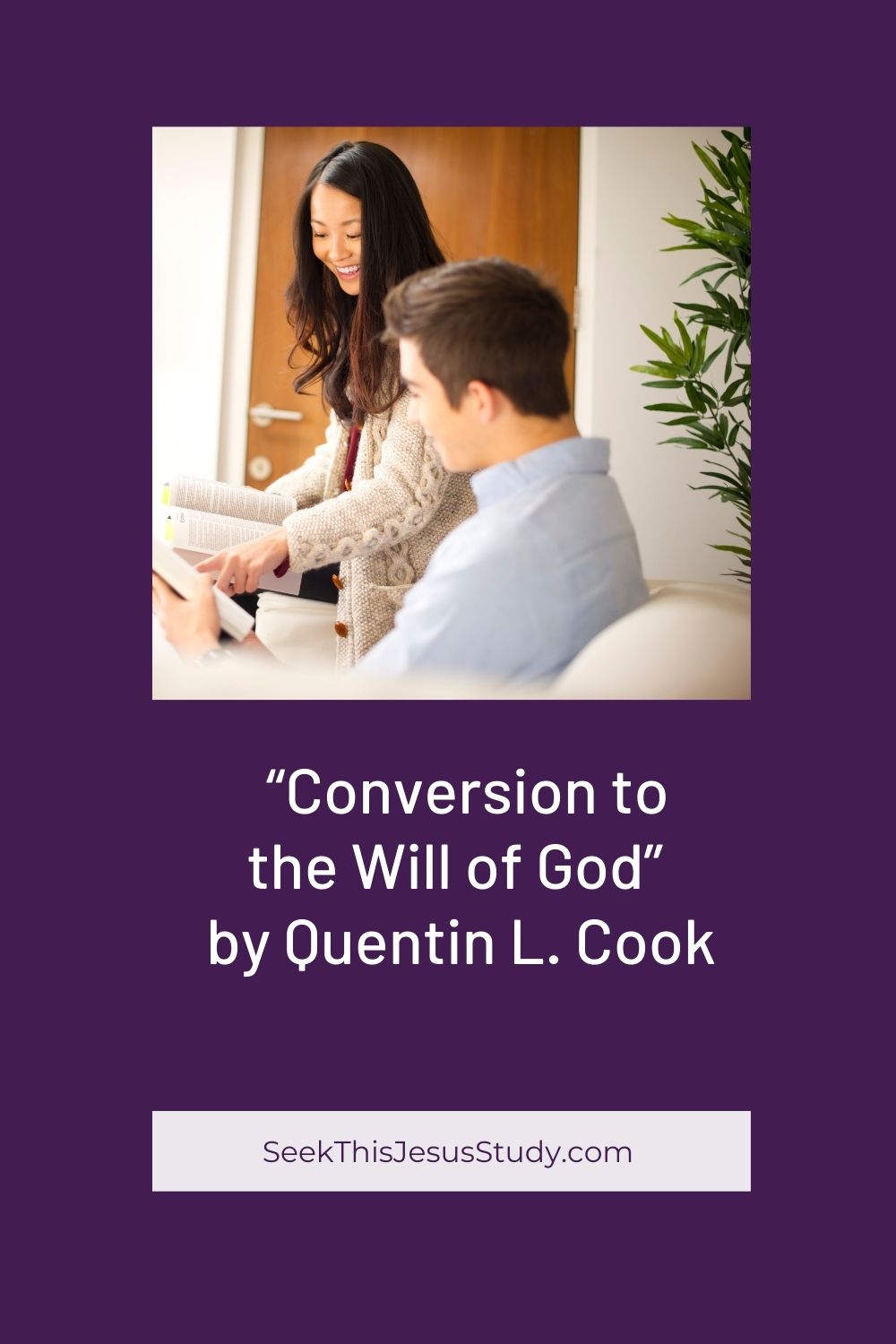 “Conversion to the Will of God” by Quentin L. Cook - Seek This Jesus Study
