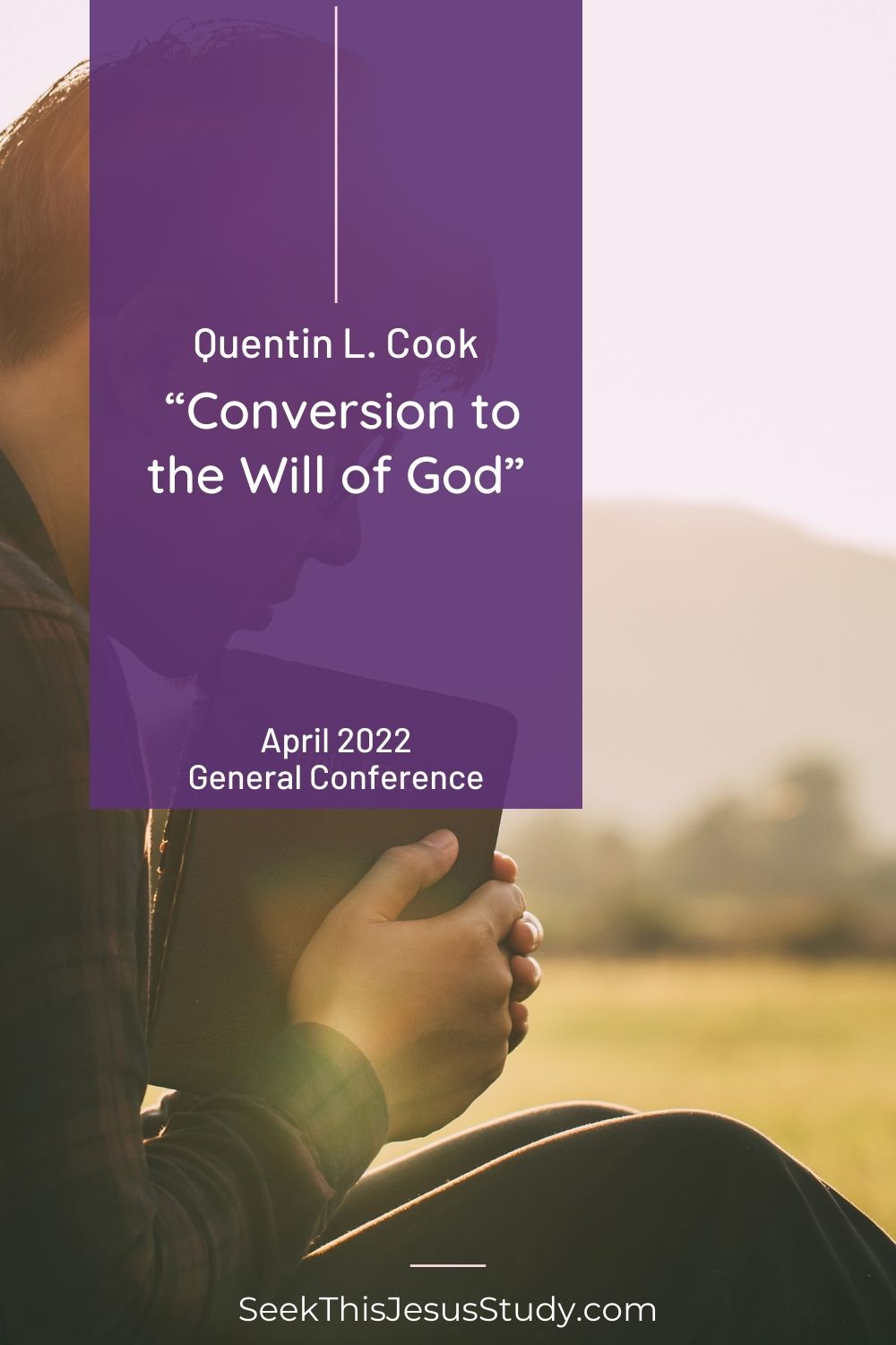 “Conversion to the Will of God” by Quentin L. Cook - Seek This Jesus Study