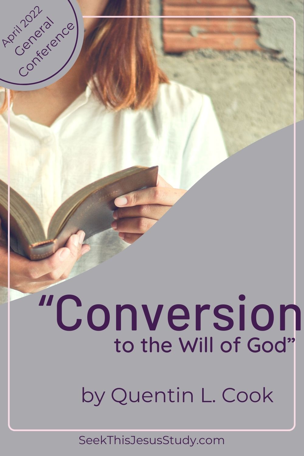 “Conversion to the Will of God” by Quentin L. Cook - Seek This Jesus Study