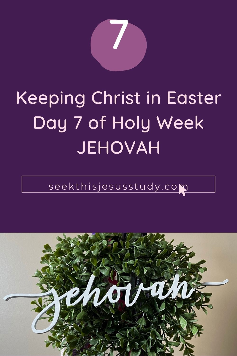Keeping Christ in Easter: Day 7 of Holy Week: Jehovah - Seek This Jesus ...