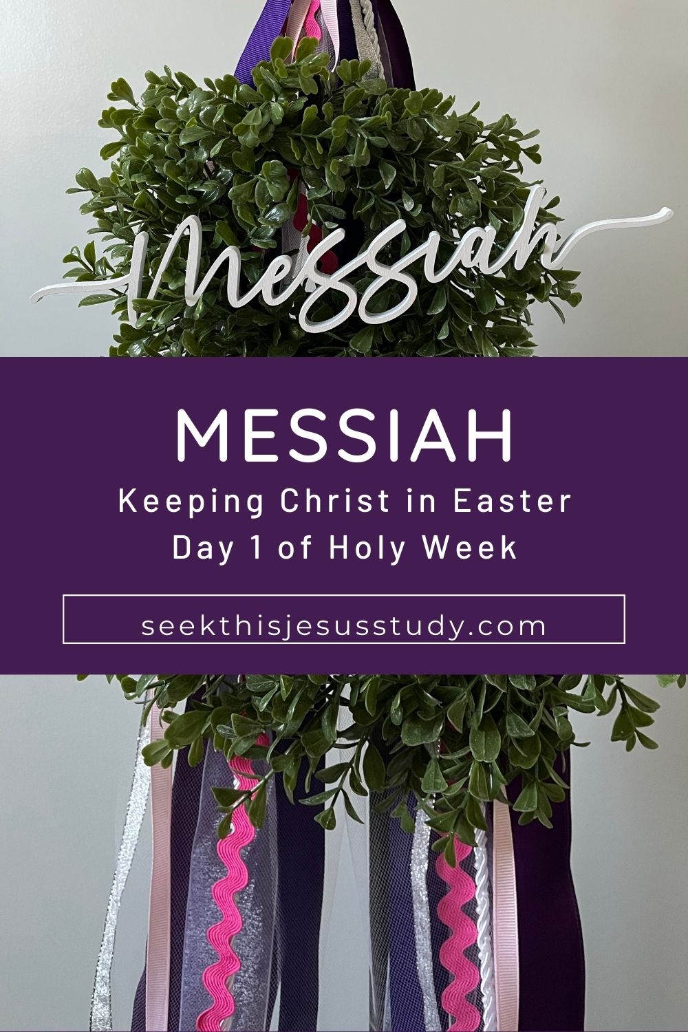 Keeping Christ in Easter: Day 1 of Holy Week- Messiah - Seek This Jesus ...