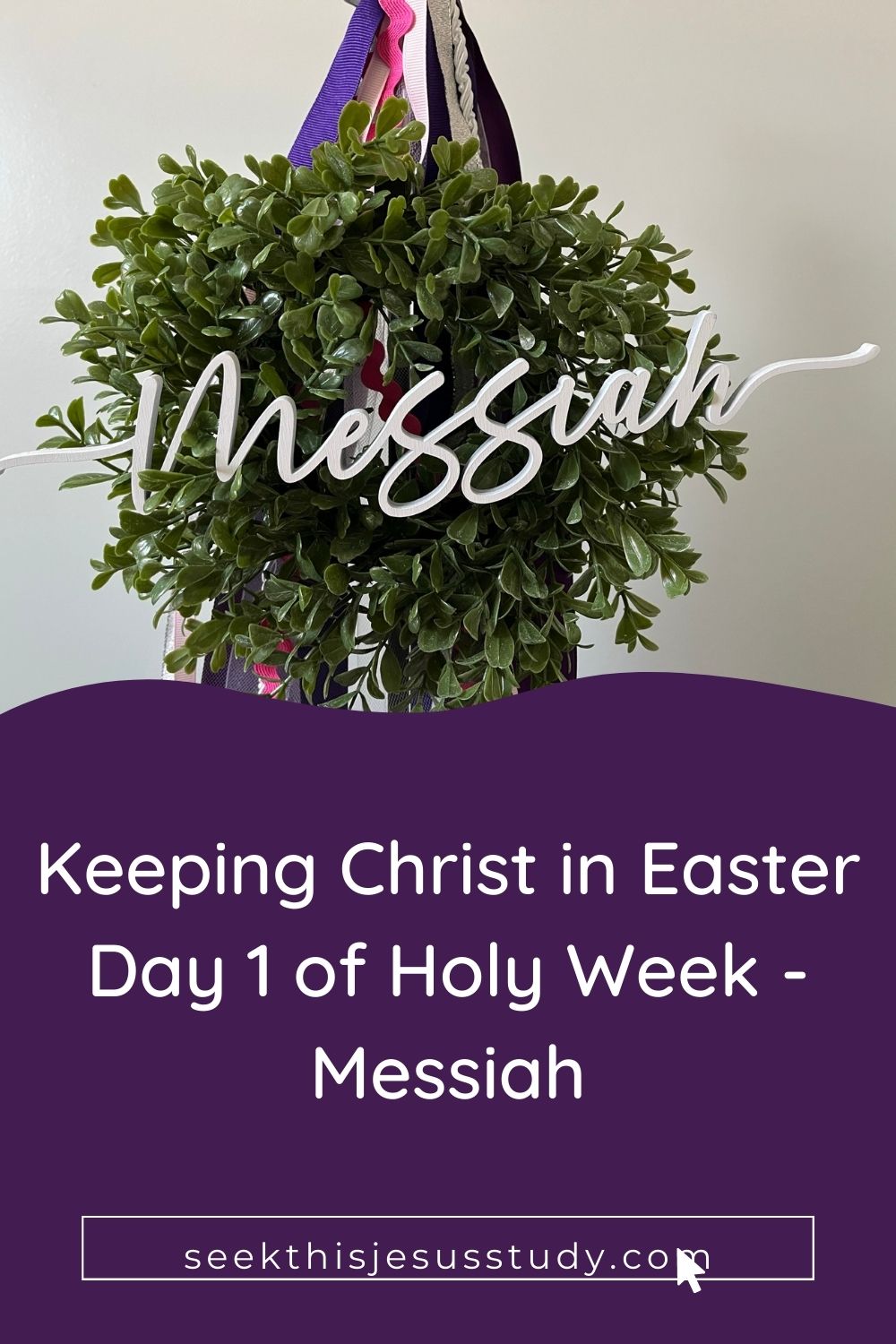 Keeping Christ in Easter: Day 1 of Holy Week- Messiah - Seek This Jesus ...