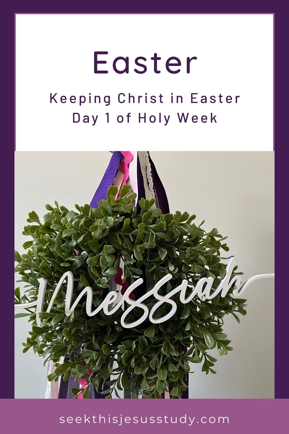Keeping Christ in Easter: Day 1 of Holy Week- Messiah - Seek This Jesus ...