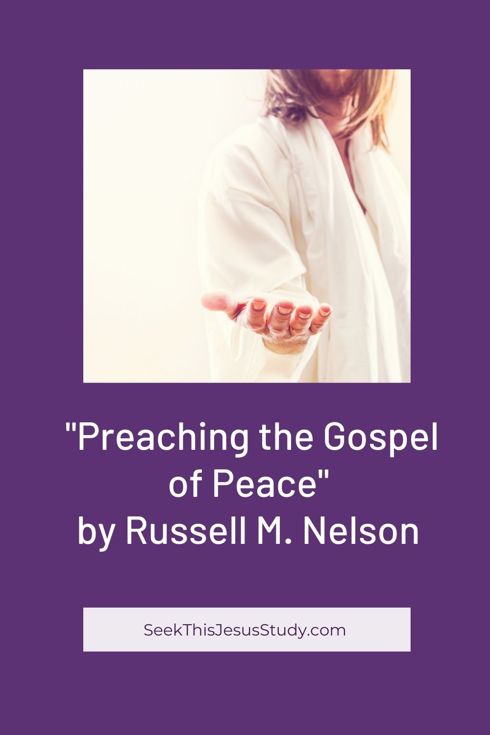 “Preaching the Gospel of Peace” by Russell M. Nelson - Seek This Jesus ...