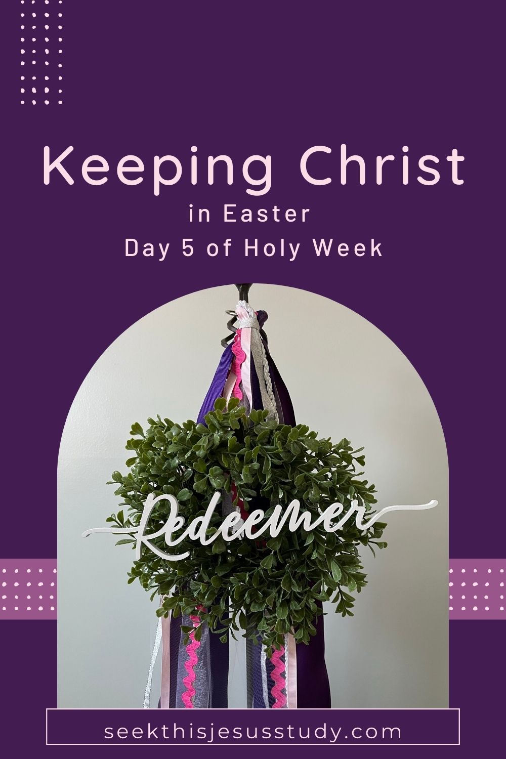 Keeping Christ in Easter: Day 5 of Holy Week -Redeemer - Seek This ...