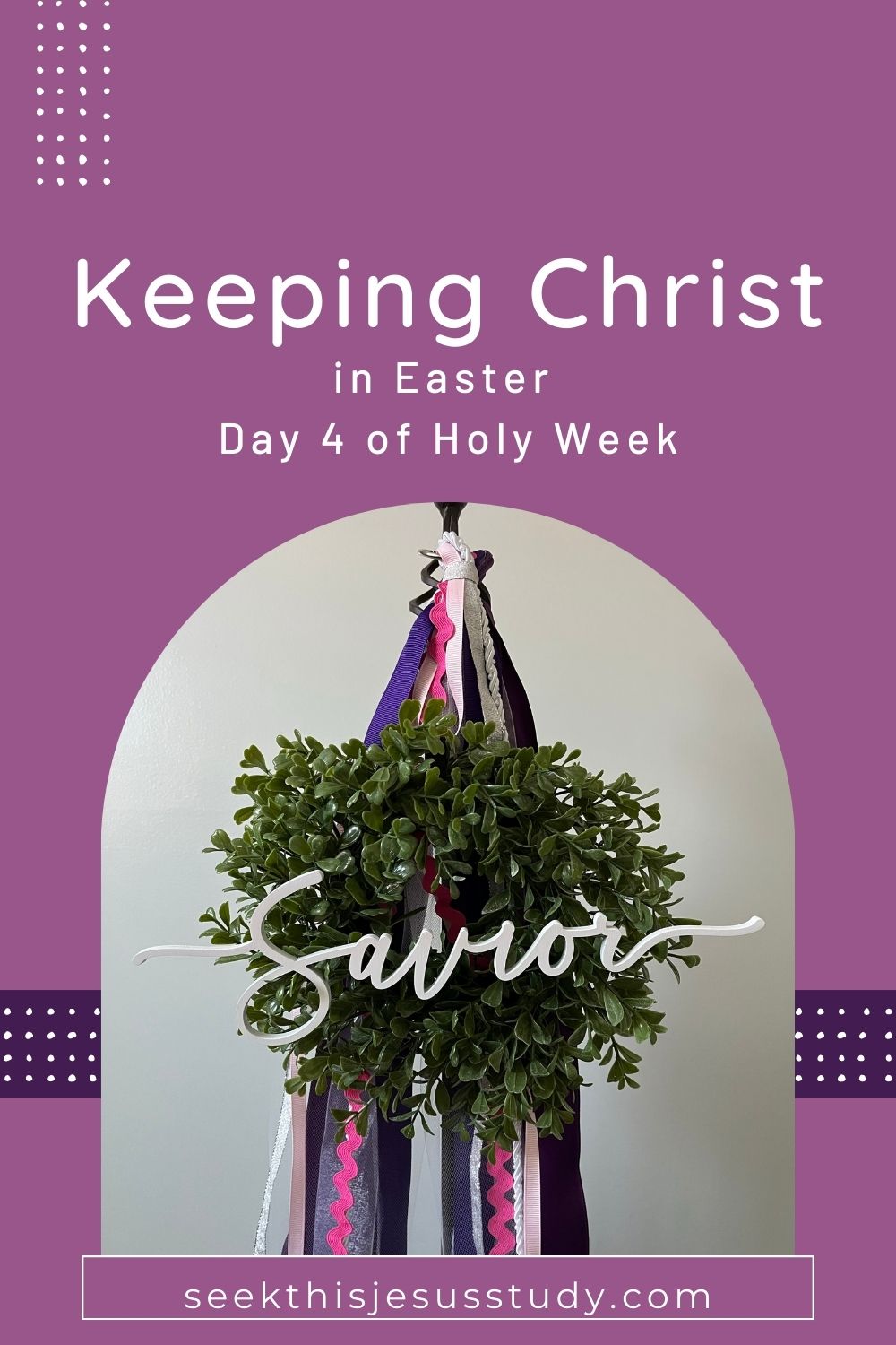 Keeping Christ in Easter: Day 4 of Holy Week: Savior - Seek This Jesus ...
