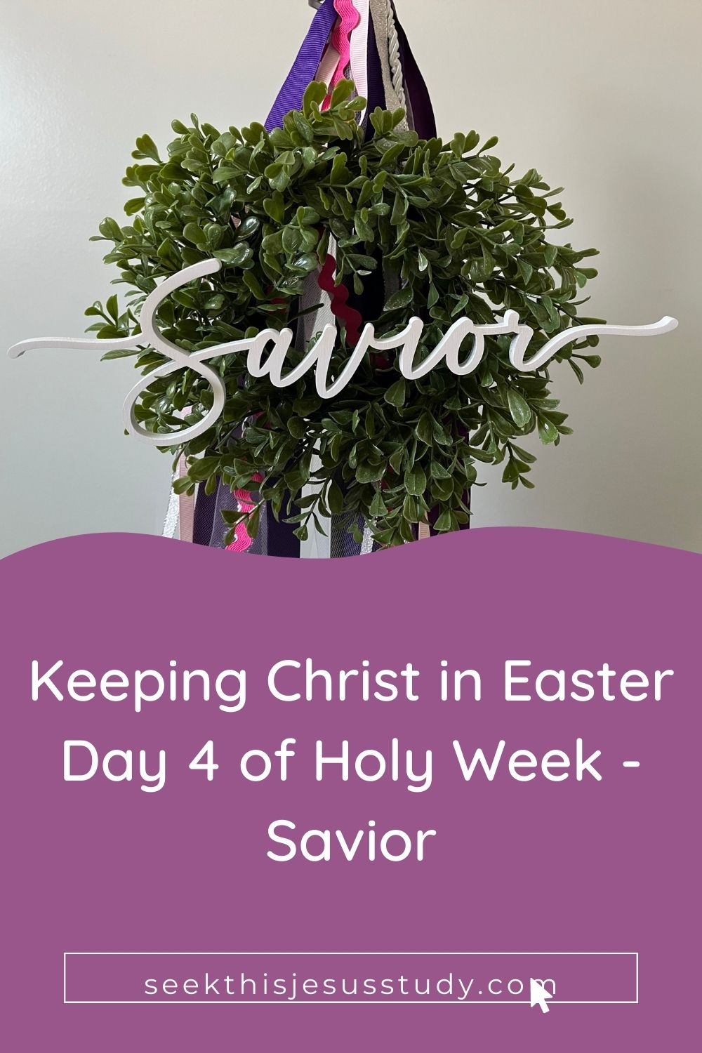 Keeping Christ in Easter: Day 4 of Holy Week: Savior - Seek This Jesus ...