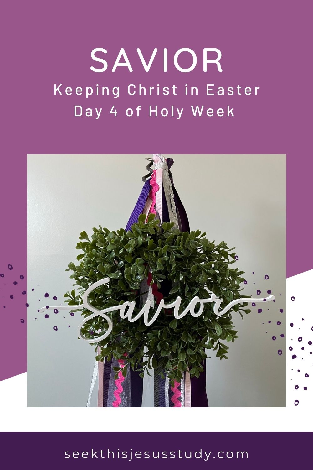 Keeping Christ in Easter: Day 4 of Holy Week: Savior - Seek This Jesus ...