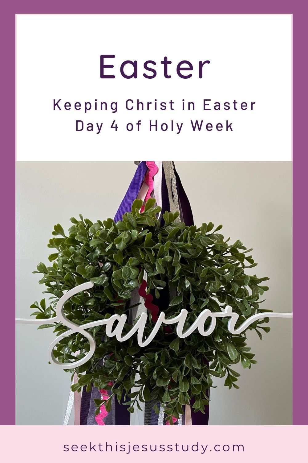 Keeping Christ in Easter: Day 4 of Holy Week: Savior - Seek This Jesus ...