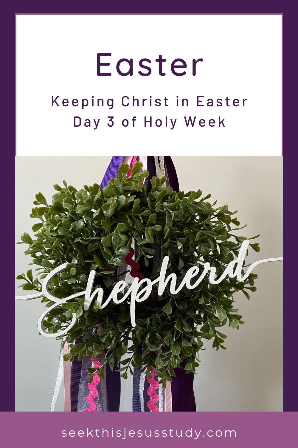 Keeping Christ in Easter: Day 3 of Holy Week- Shepherd - Seek This ...