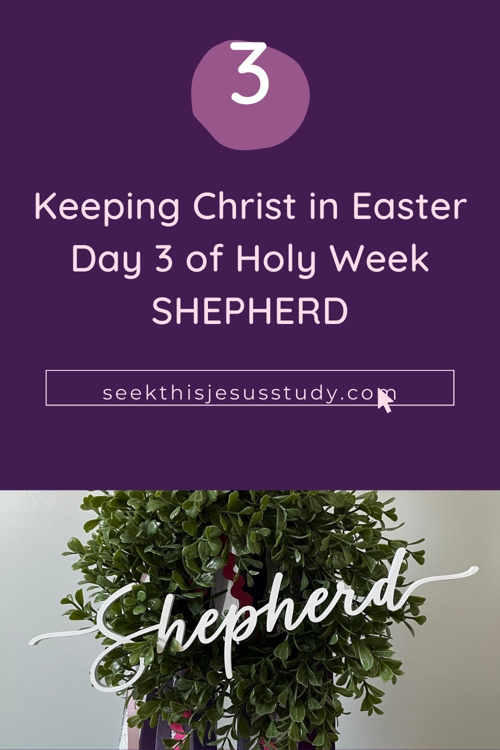 Keeping Christ in Easter: Day 3 of Holy Week- Shepherd - Seek This ...