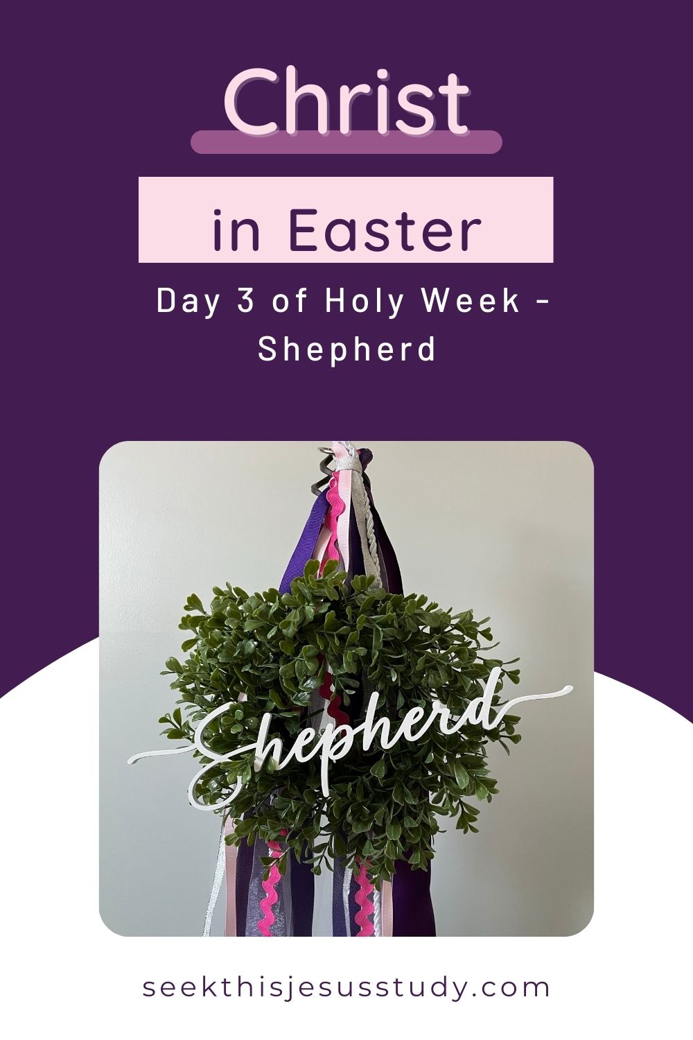 Keeping Christ in Easter: Day 3 of Holy Week- Shepherd - Seek This ...