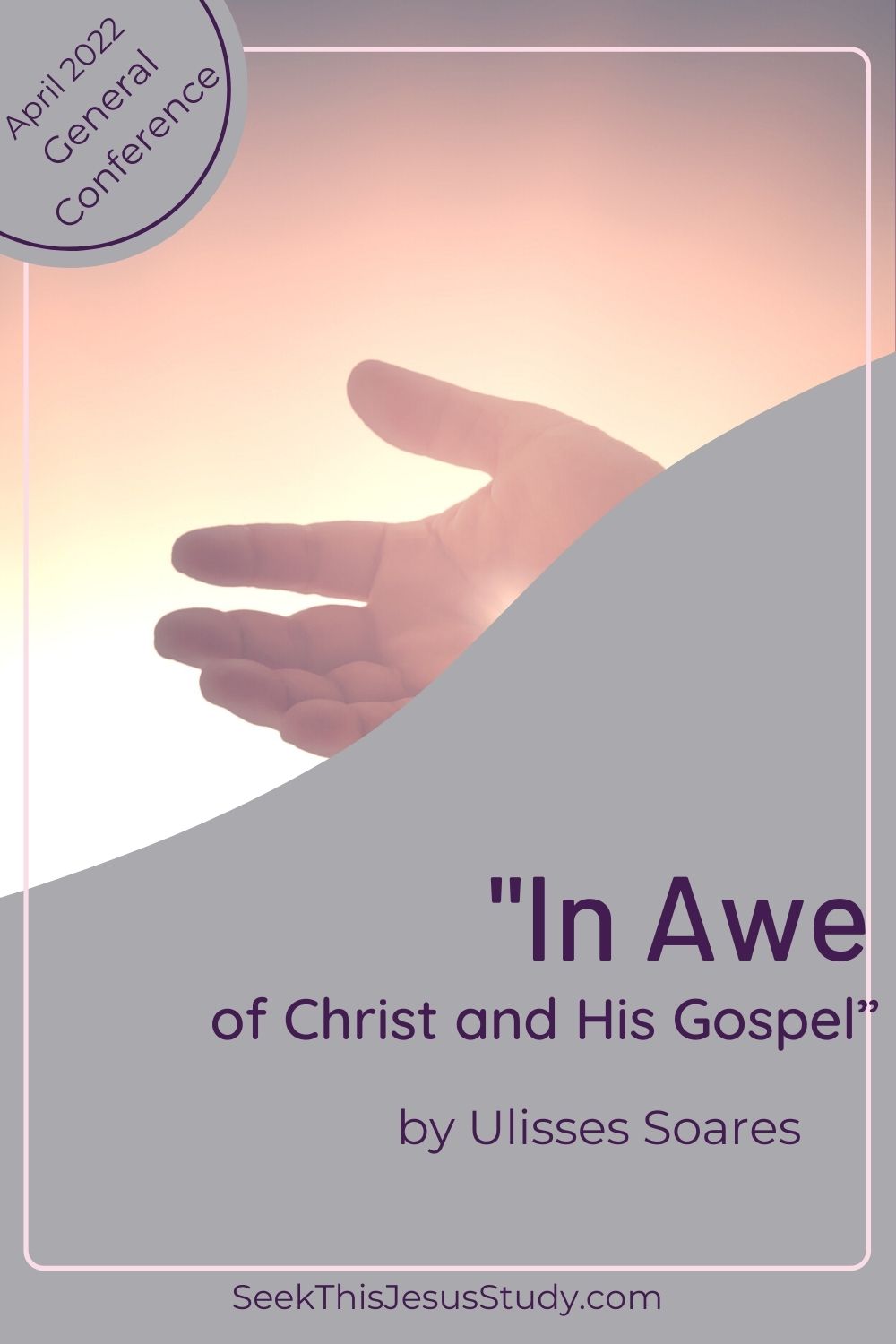 “In Awe of Christ and His Gospel” by Ulisses Soares - Seek This Jesus Study