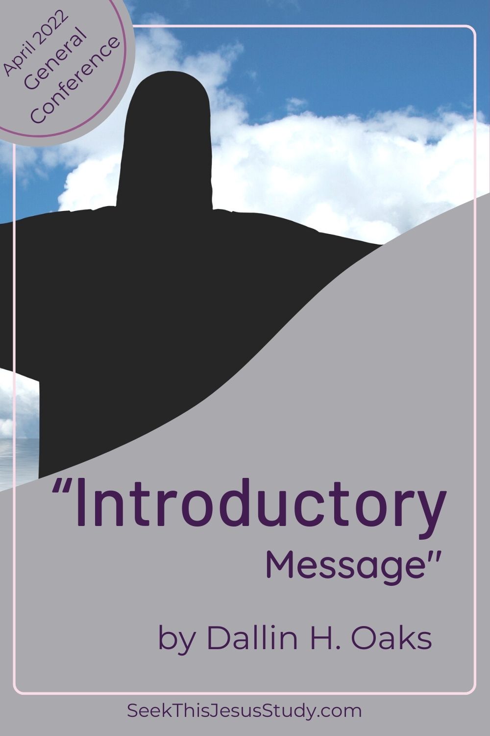 “Introductory Message” by Dallin H. Oaks - Seek This Jesus Study