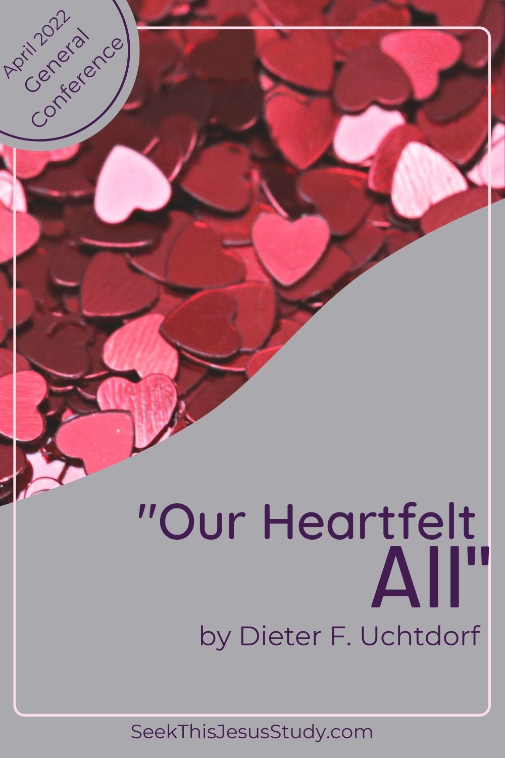 “Our Heartfelt All” by Dieter F. Uchtdorf - Seek This Jesus Study