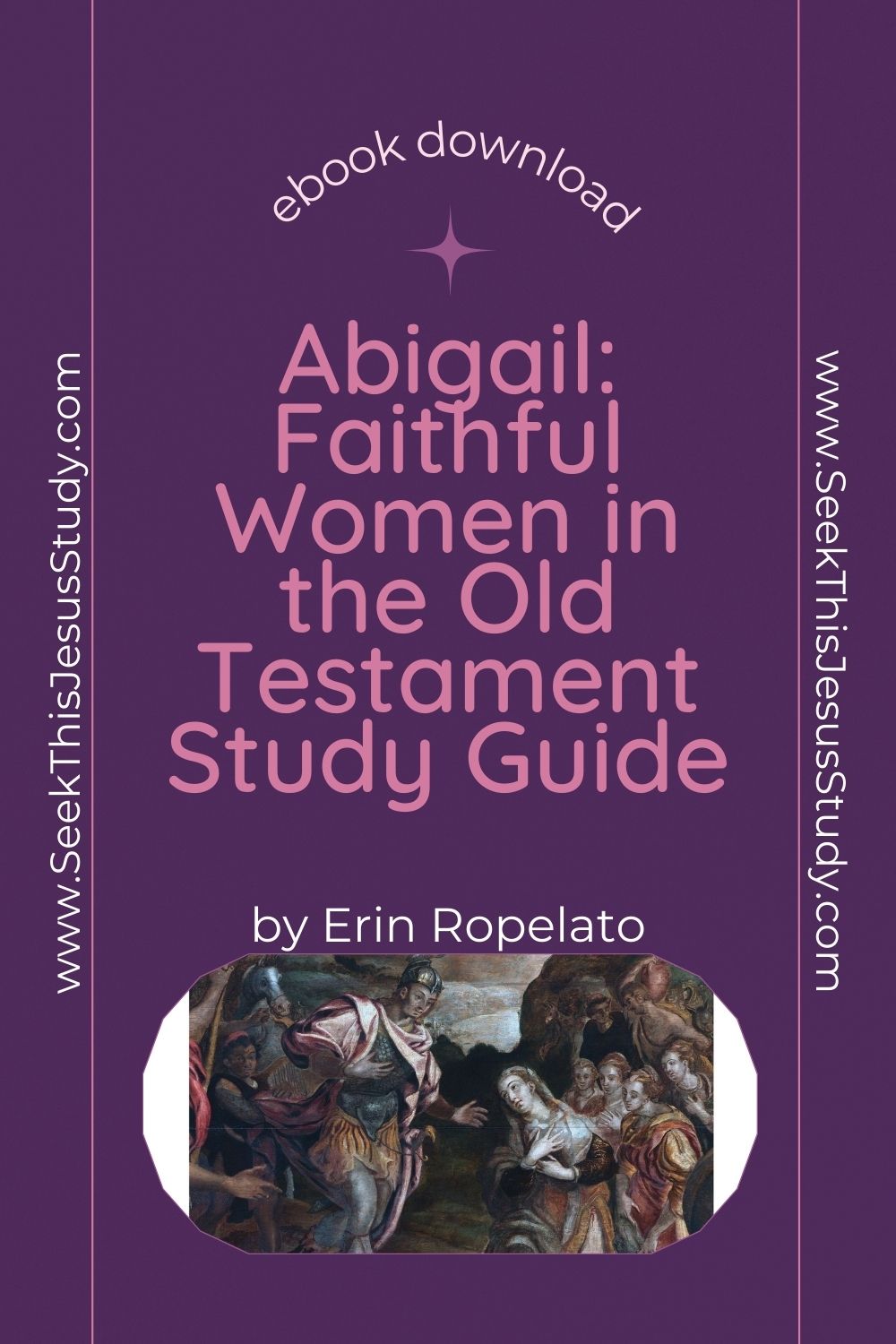 Abigail: Faithful Women of the Old Testament Study Guide - Seek This ...