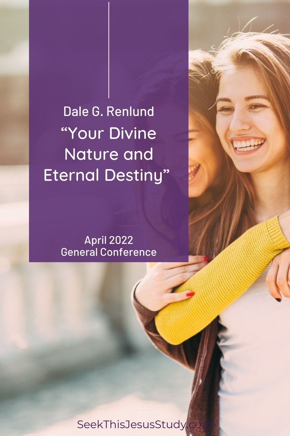“Your Divine Nature and Eternal Destiny” by Dale G. Renlund - Seek This ...