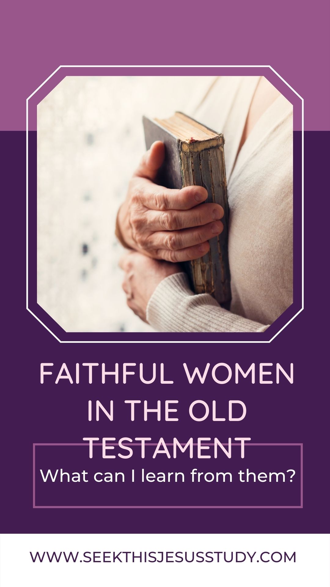 Learning from many Faithful Women in the Old Testament - Seek This ...