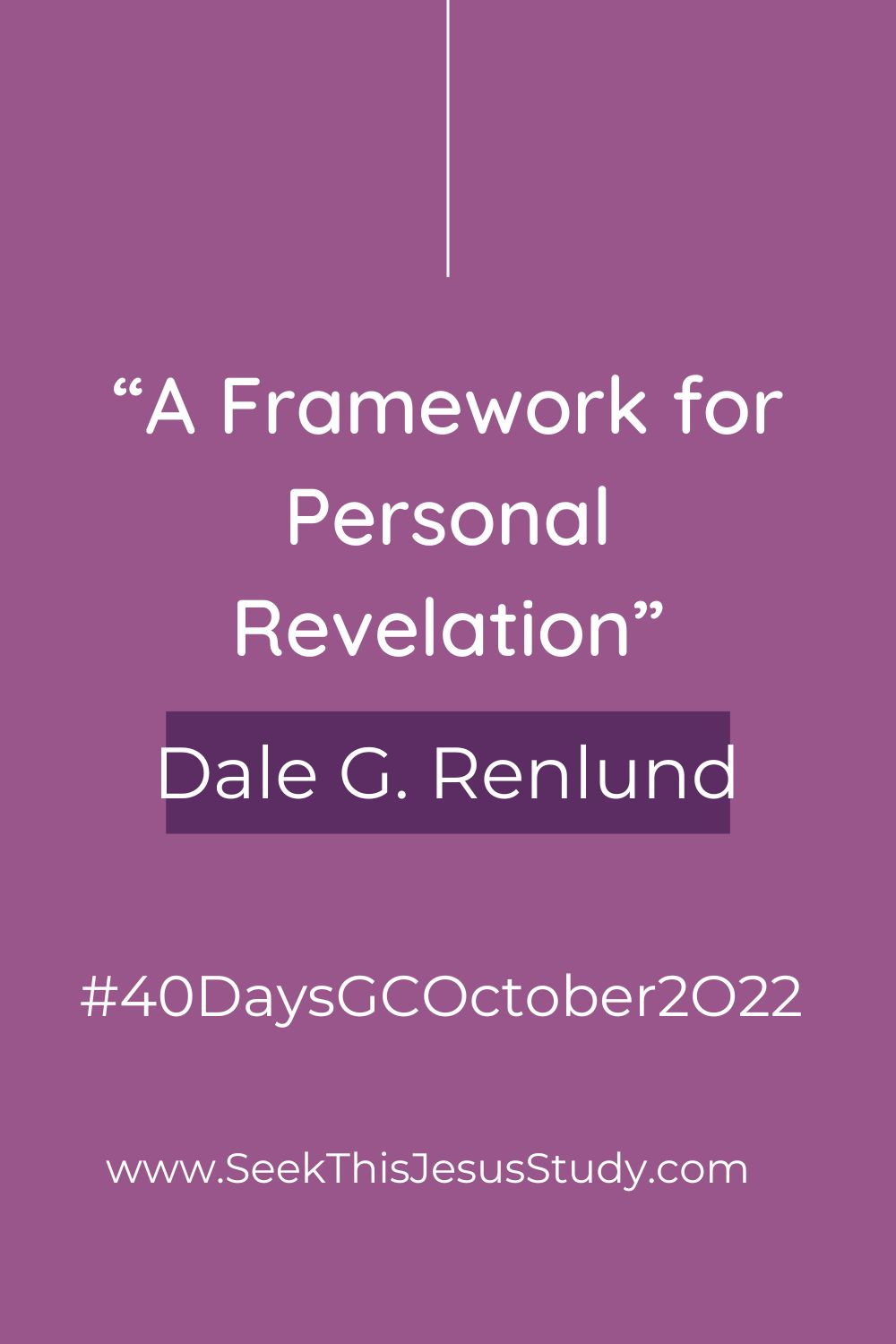 “A Framework for Personal Revelation” by Dale G. Renlund - Seek This ...