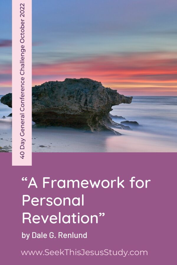 “A Framework for Personal Revelation” by Dale G. Renlund - Seek This ...