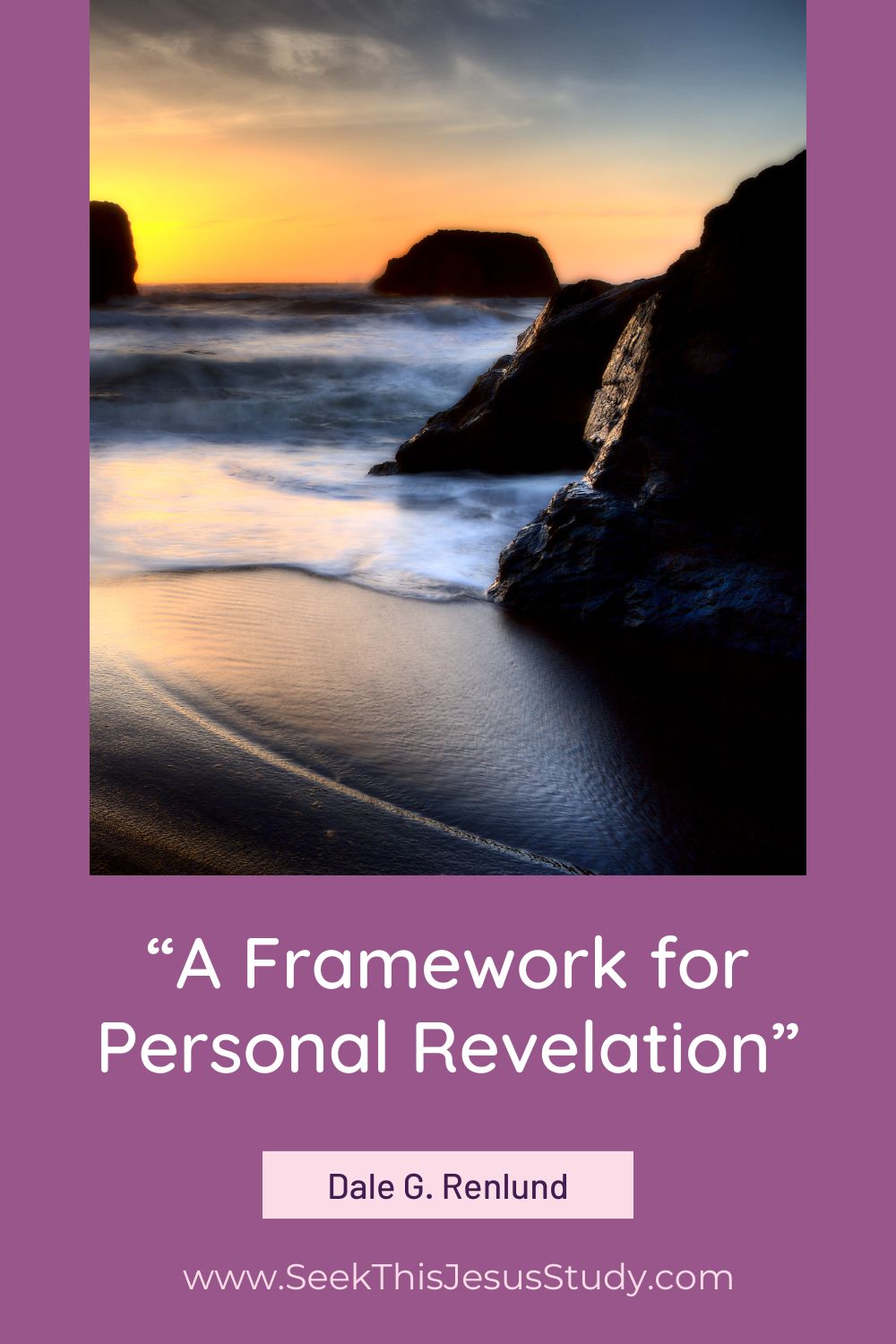 “A Framework for Personal Revelation” by Dale G. Renlund - Seek This ...