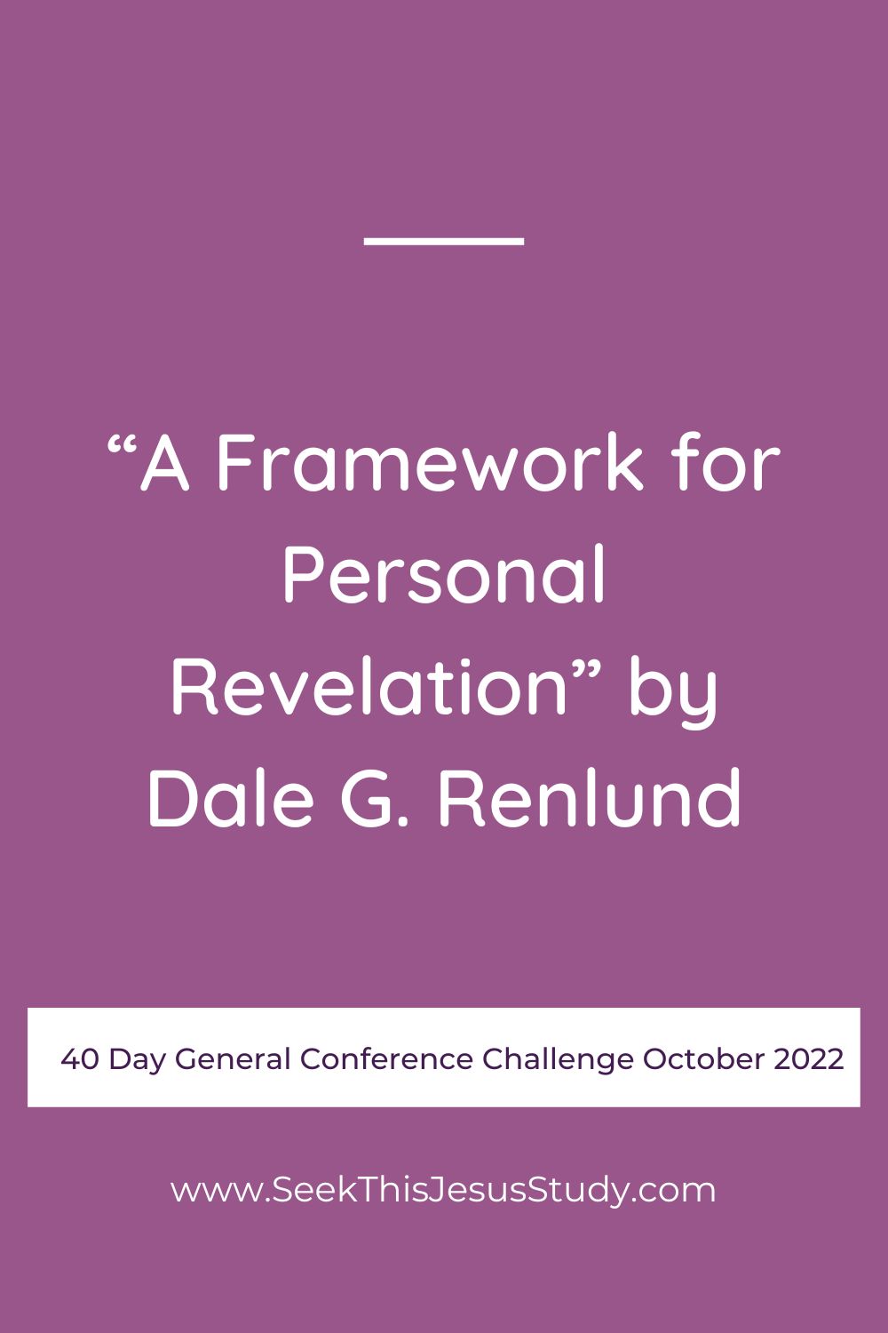 “A Framework for Personal Revelation” by Dale G. Renlund - Seek This ...
