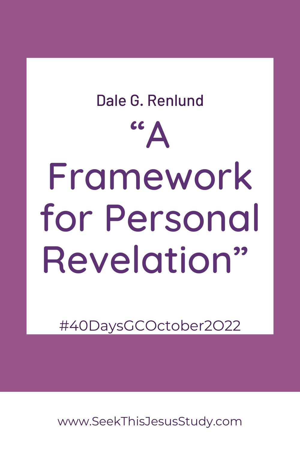 “A Framework for Personal Revelation” by Dale G. Renlund - Seek This ...