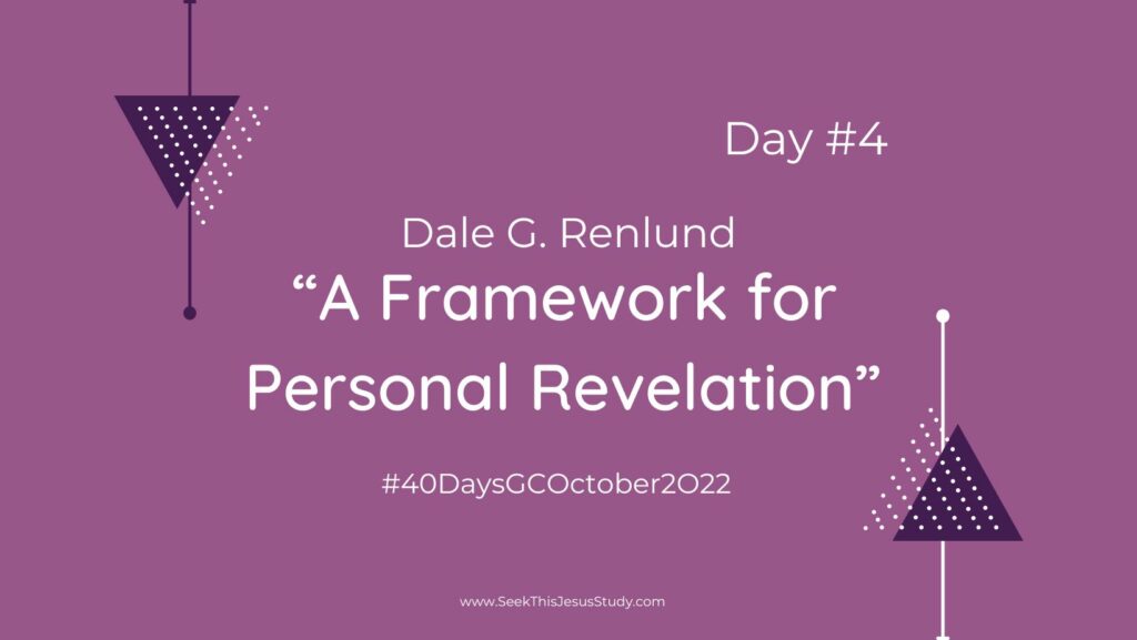 “A Framework for Personal Revelation” by Dale G. Renlund - Seek This ...