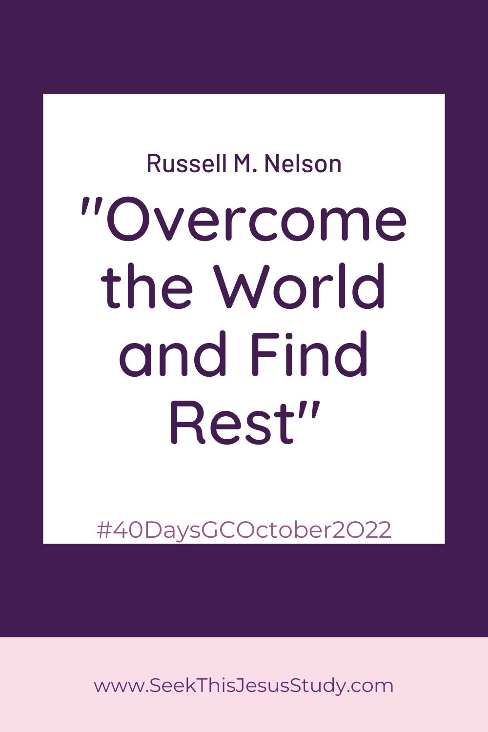“Overcome the World and Find Rest” by Russell M. Nelson - Seek This ...