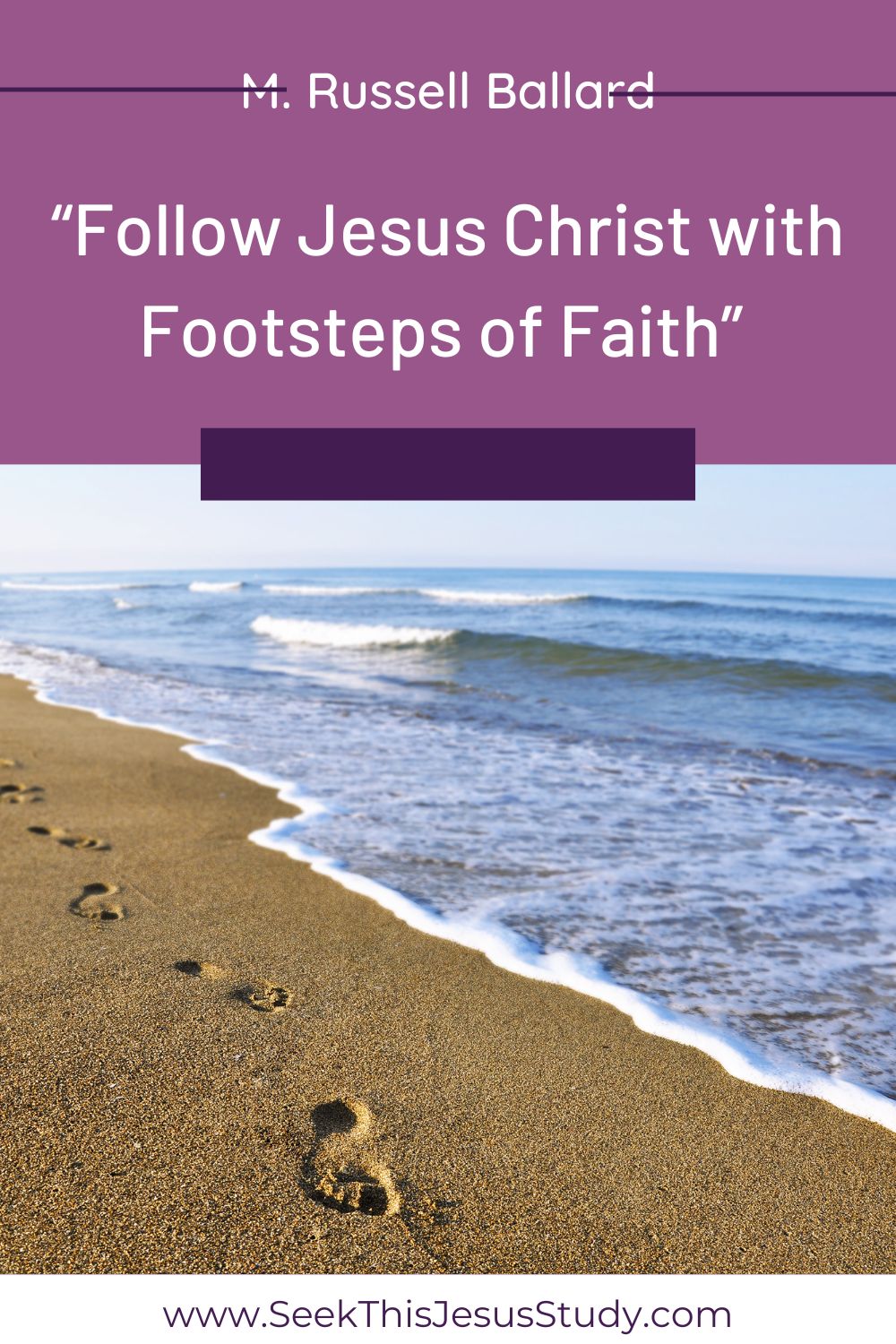 “Follow Jesus Christ with Footsteps of Faith” by M. Russell Ballard ...