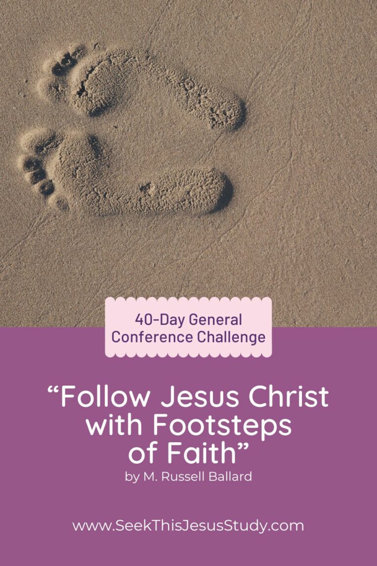 “Follow Jesus Christ with Footsteps of Faith” by M. Russell Ballard - Seek This Jesus Study