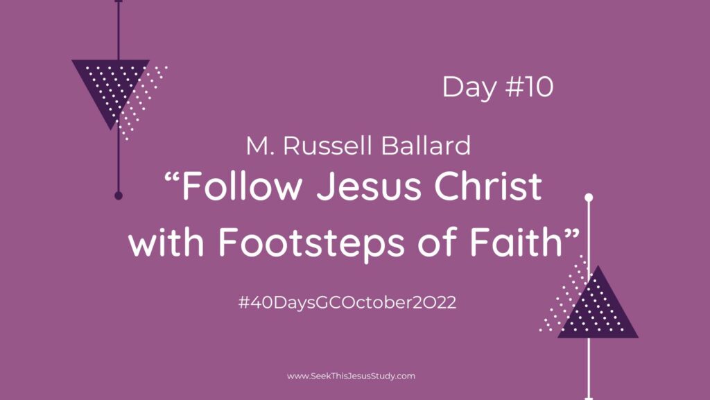 “Follow Jesus Christ with Footsteps of Faith” by M. Russell Ballard ...
