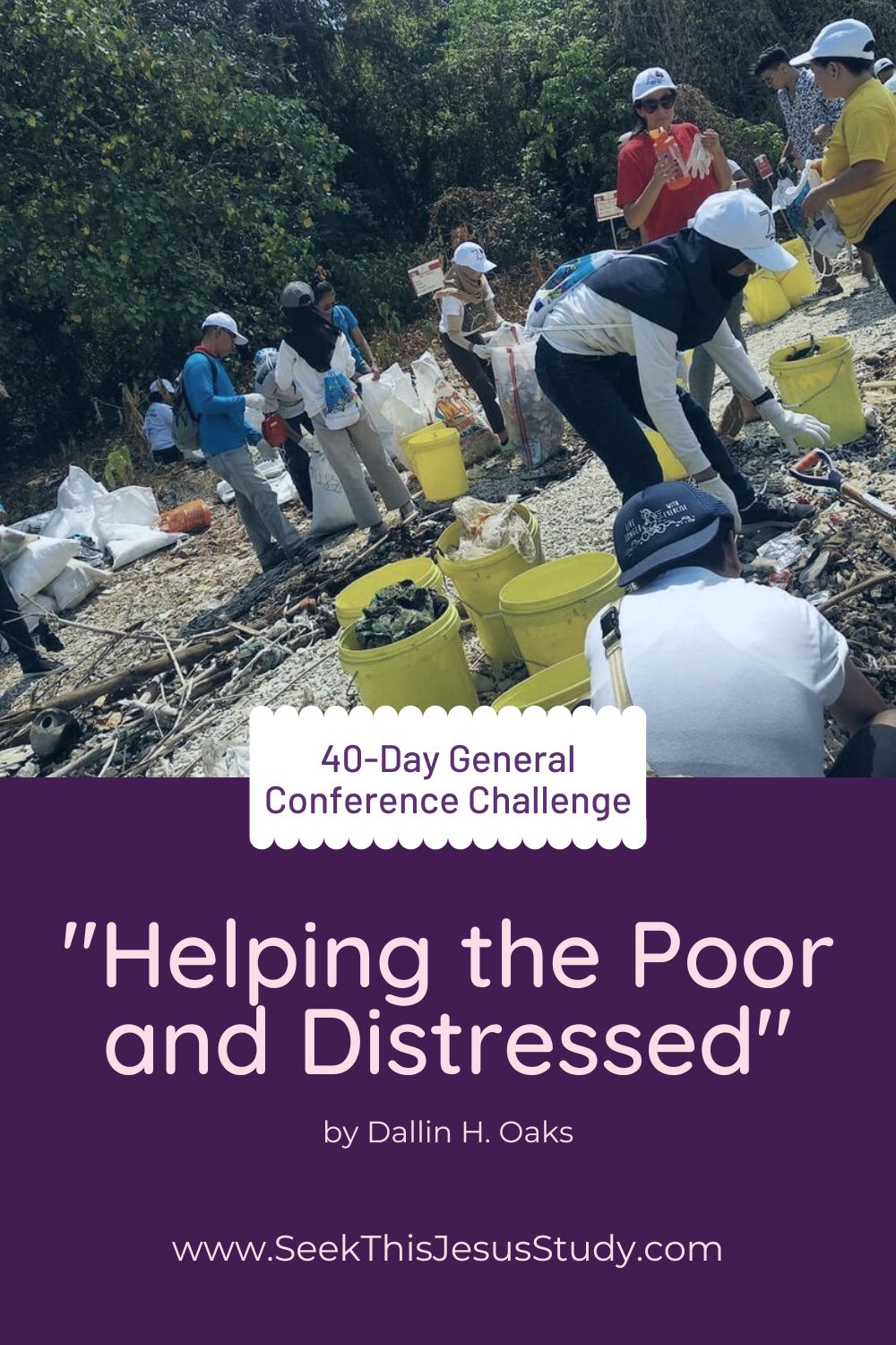 “Helping the Poor and Distressed” by Dallin H. Oaks - Seek This Jesus Study