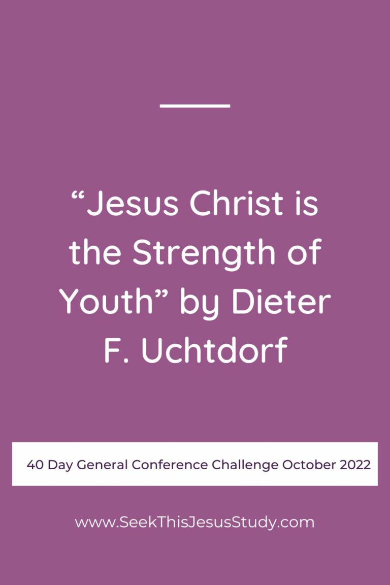 “Jesus Christ is the Strength of Youth” by Dieter F. Uchtdorf - Seek ...