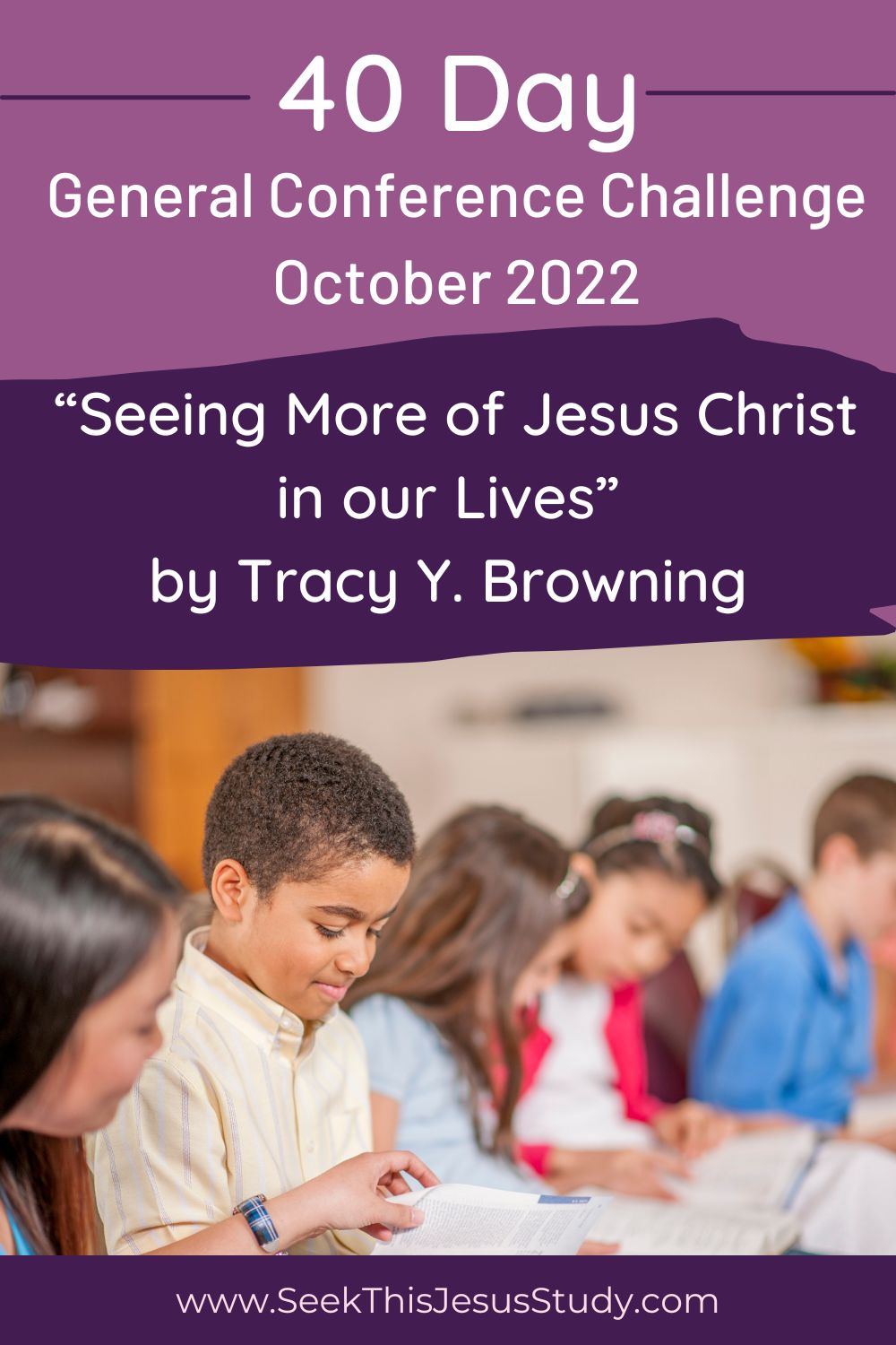“Seeing More of Jesus Christ in Our Lives” by Tracy Y. Browning - Seek ...